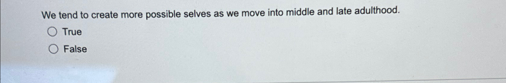 Solved We tend to create more possible selves as we move | Chegg.com