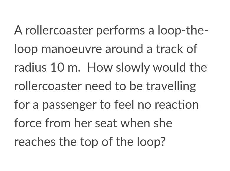Solved A rollercoaster performs a loop-the-loop manoeuvre | Chegg.com
