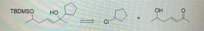Solved TBDMSO HO OH 앳 ? + CI | Chegg.com