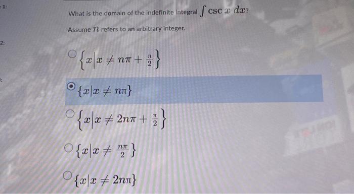 Solved What is the domain of the indefinite integral ∫cscxdx | Chegg.com