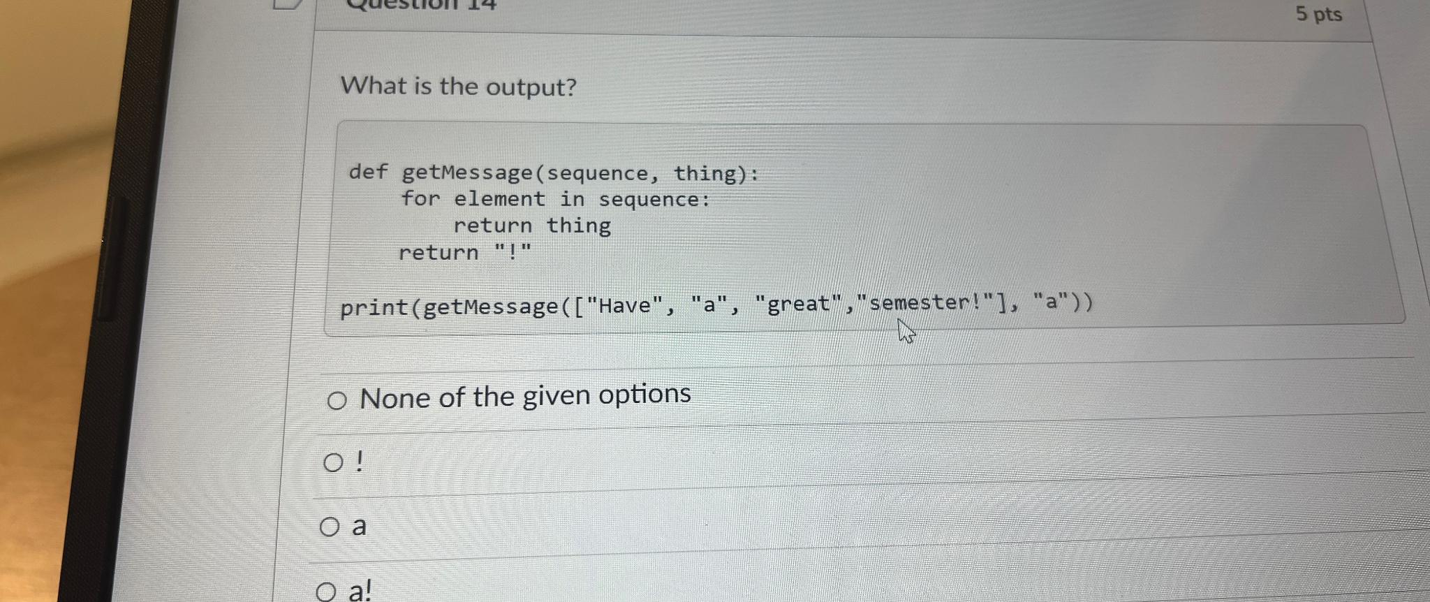 Solved 5 ﻿ptsWhat is the output?def getMessage(sequence, | Chegg.com