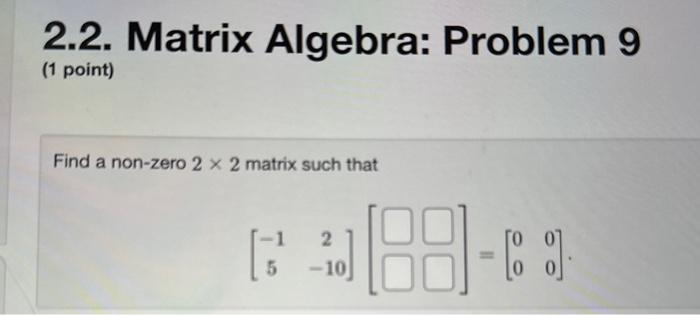 Solved 2.2. Matrix Algebra: Problem 10 (1 point) Suppose | Chegg.com