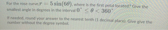 Solved For the rose curver 3 sin(70), where is the first | Chegg.com