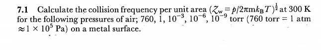 Solved 7.1 Calculate the collision frequency per unit area | Chegg.com
