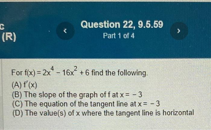 Solved For f(x)=2x4−16x2+6 find the following (A) f′(x) (B) | Chegg.com