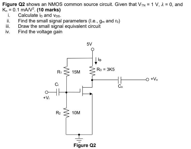 Solved Figure Q2 shows an NMOS common source circuit. Given | Chegg.com