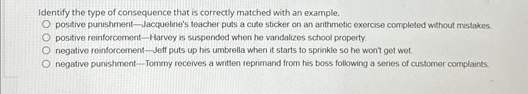 Solved Identify the type of consequence that is correctly | Chegg.com
