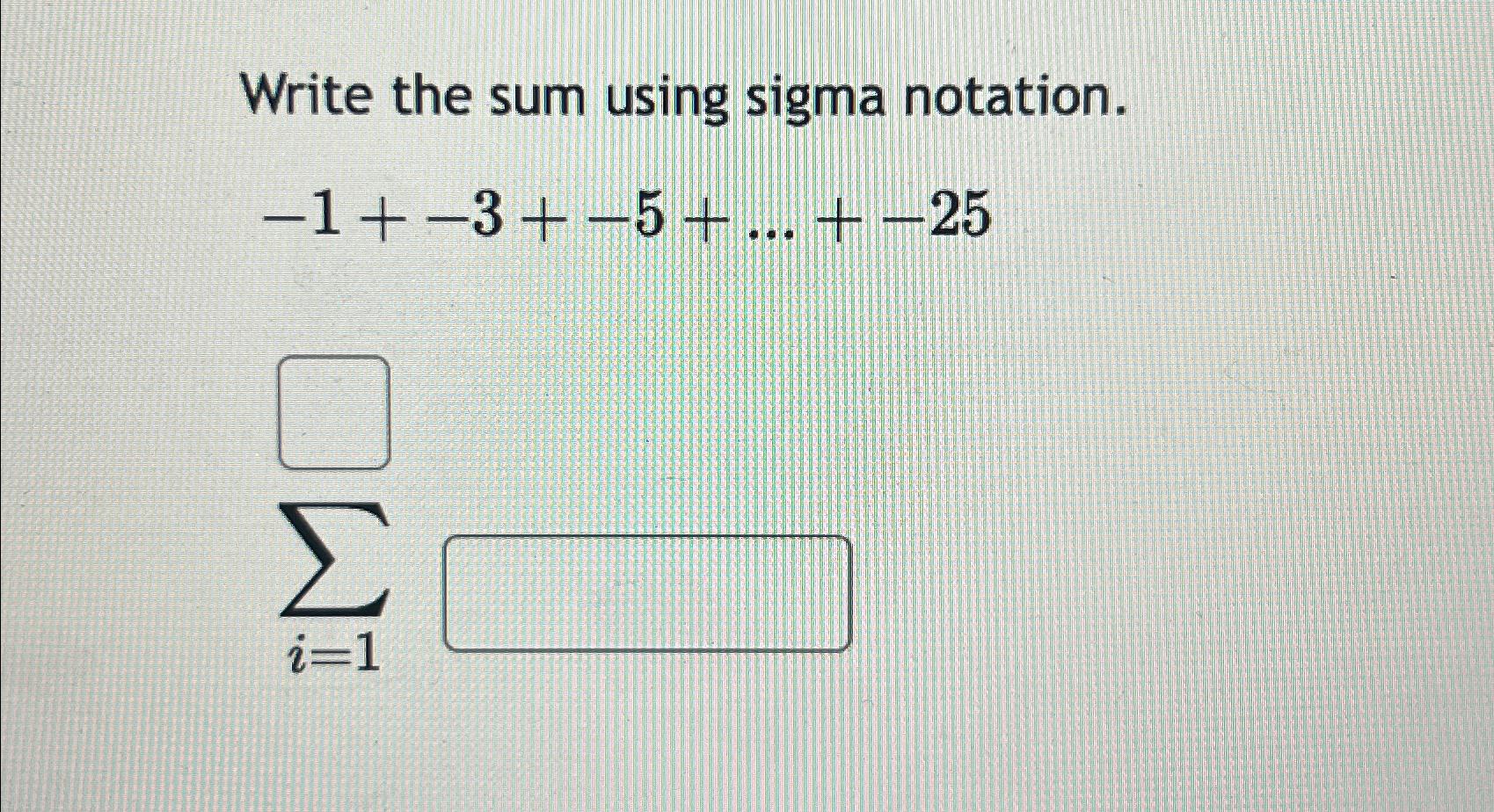 Solved Write the sum using sigma | Chegg.com