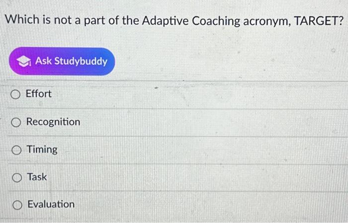 Solved Which is not a part of the Adaptive Coaching acronym, | Chegg.com