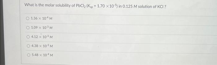 Solved What is the molar solubility of PbCl2(Ksp=1.70×10−5) | Chegg.com