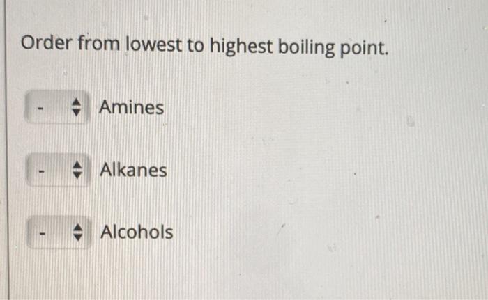 Solved Order from lowest to highest boiling point. Amines | Chegg.com