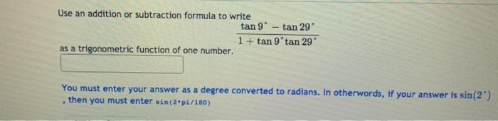 Solved Use an addition or subtraction formula to write tan | Chegg.com