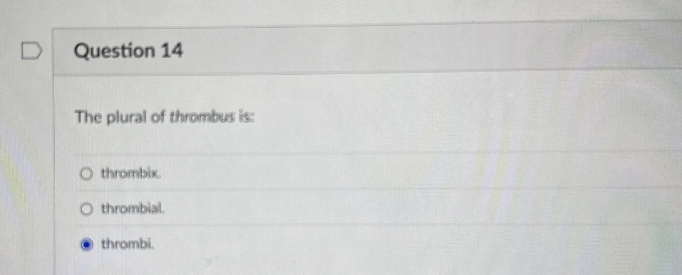 Solved Question 14The plural of thrombus | Chegg.com