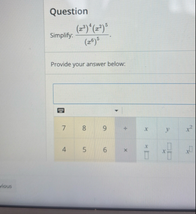 Solved QuestionSimplify: (x3)4(x2)5(x6)5.Provide your answer | Chegg.com