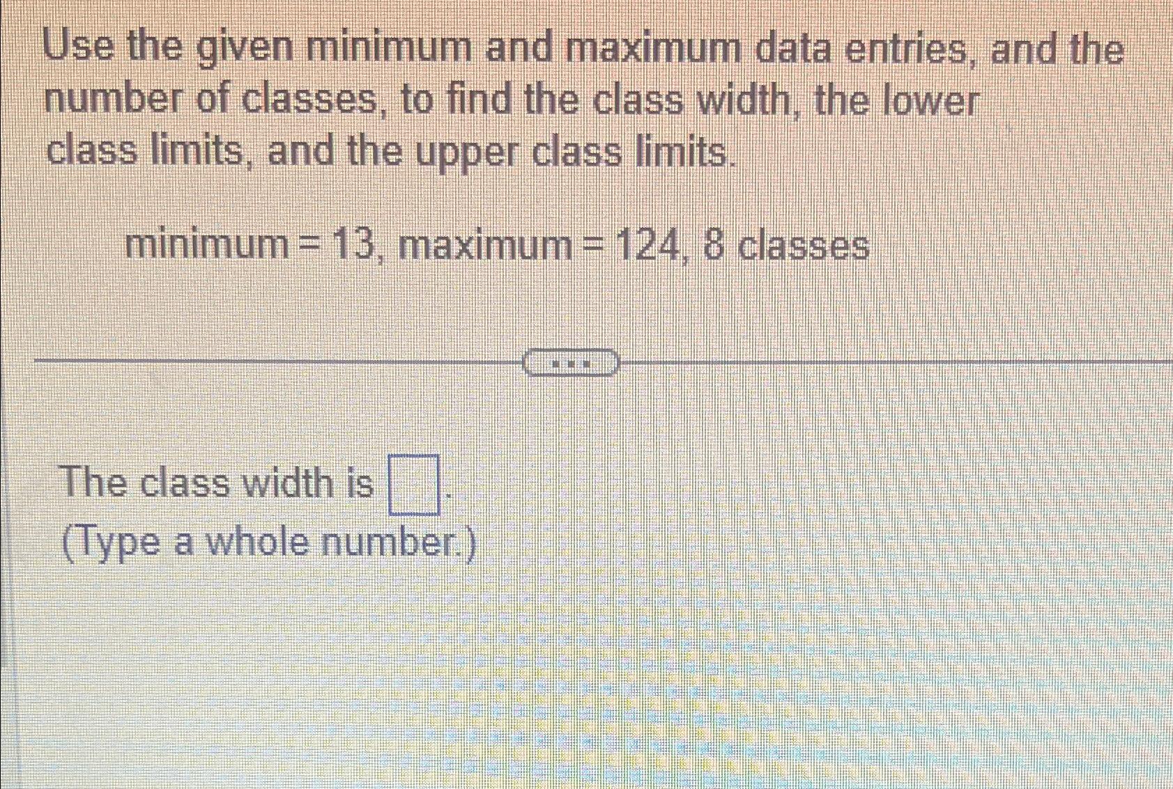 Solved Use The Given Minimum And Maximum Data Entries And 5735