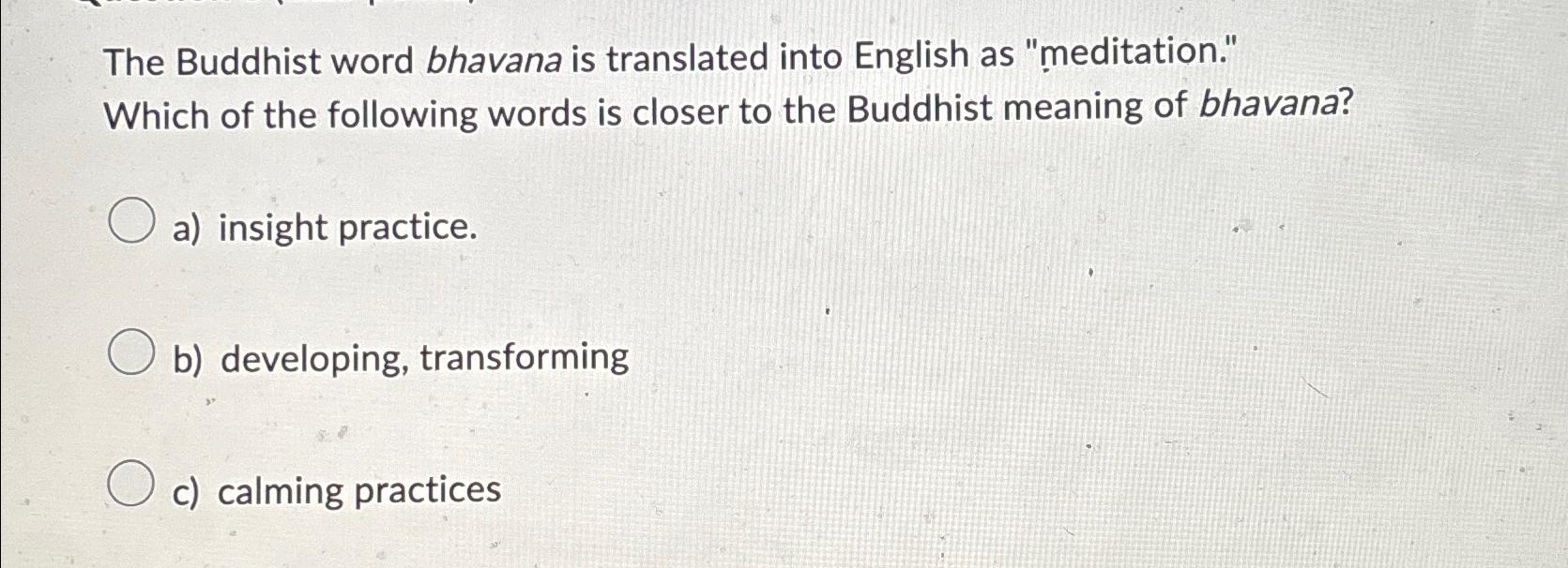 Solved The Buddhist word bhavana is translated into English | Chegg.com