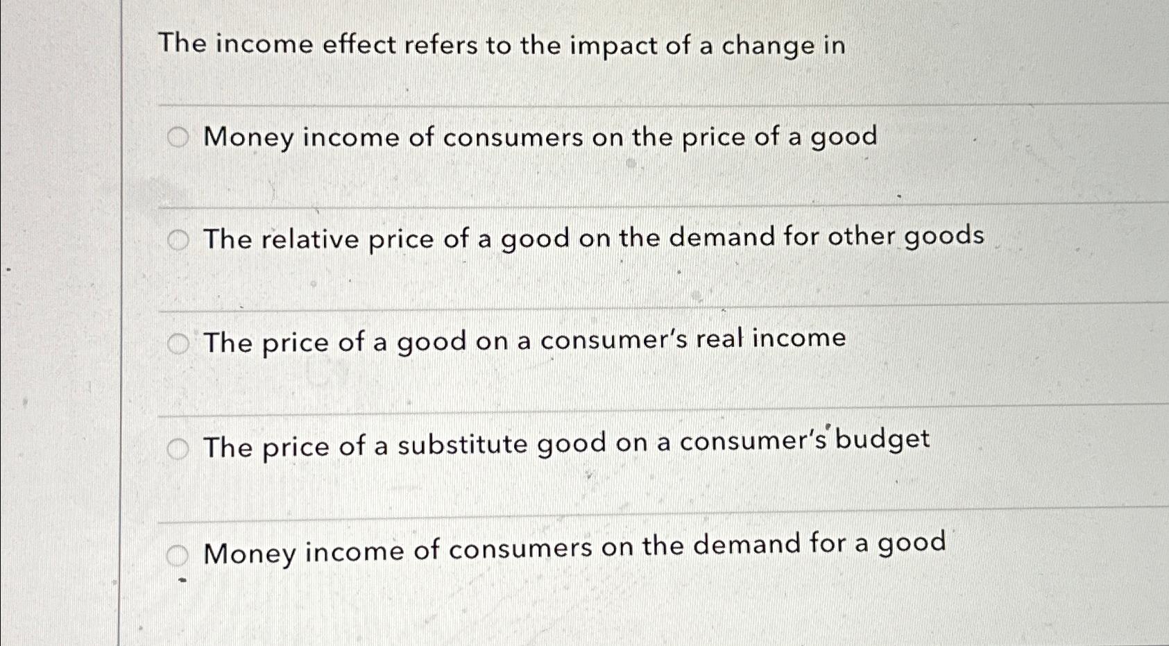 Solved The income effect refers to the impact of a change | Chegg.com