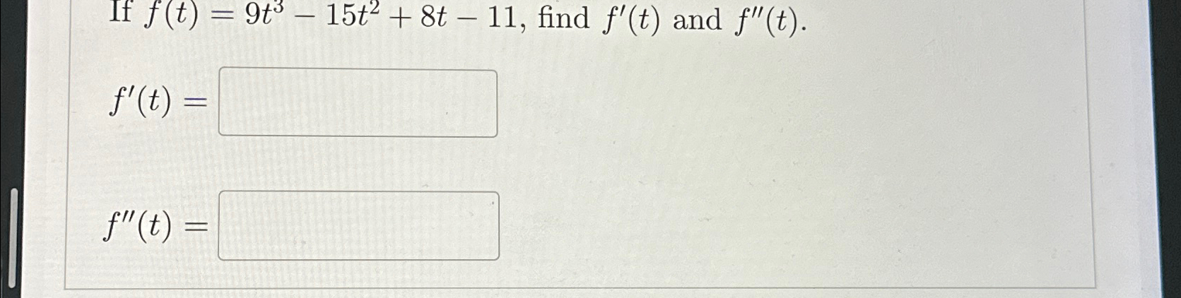 Solved If f(t)=9t3-15t2+8t-11, ﻿find f'(t) ﻿and | Chegg.com
