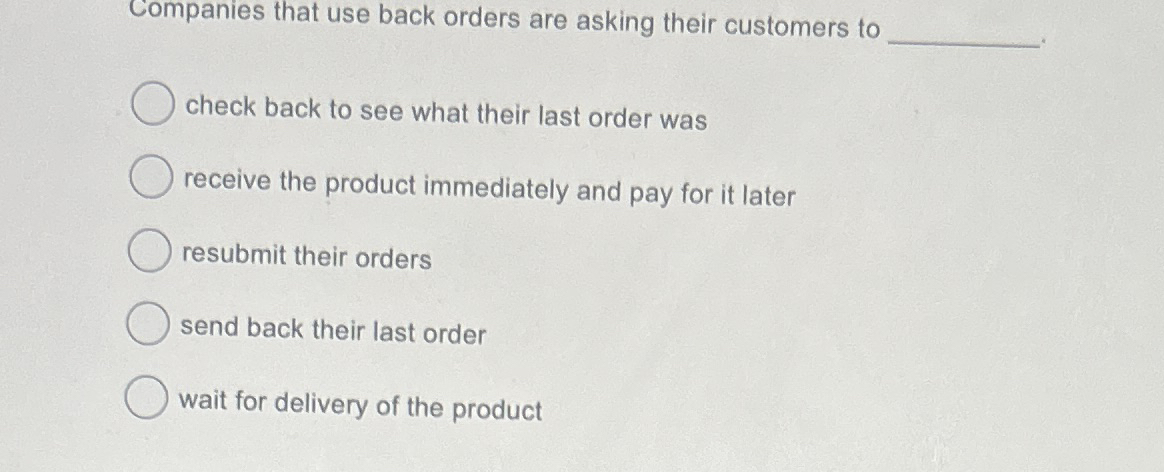 Solved Companies that use back orders are asking their | Chegg.com