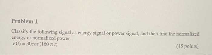 Solved Problem 1 Classify the following signal as energy | Chegg.com