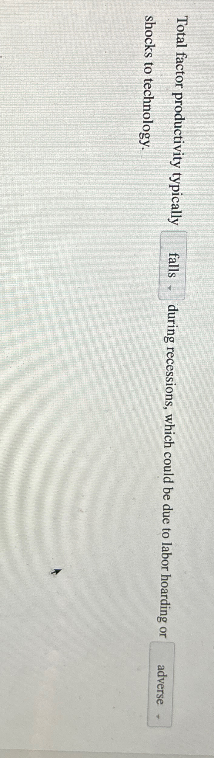 Solved Total factor productivity typically ﻿during | Chegg.com