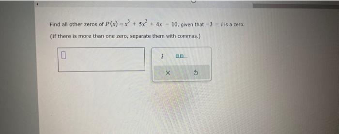 Solved Find all other zeros of P(x)=x3+5x2+4x−10, given that | Chegg.com