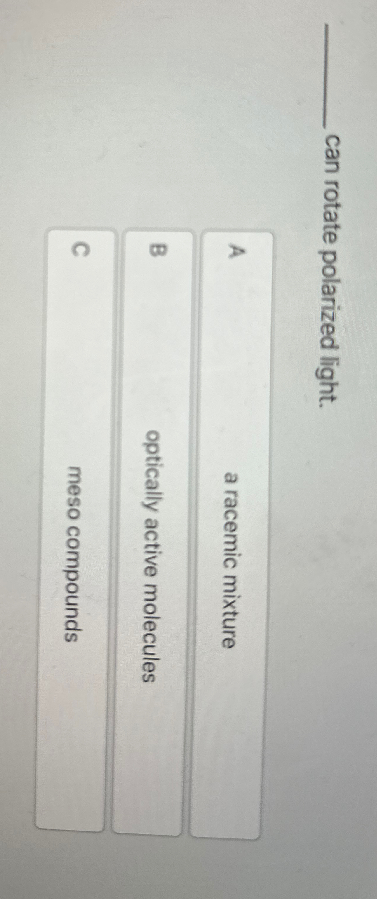 Solved can rotate polarized light.Aa racemic mixtureCmeso | Chegg.com