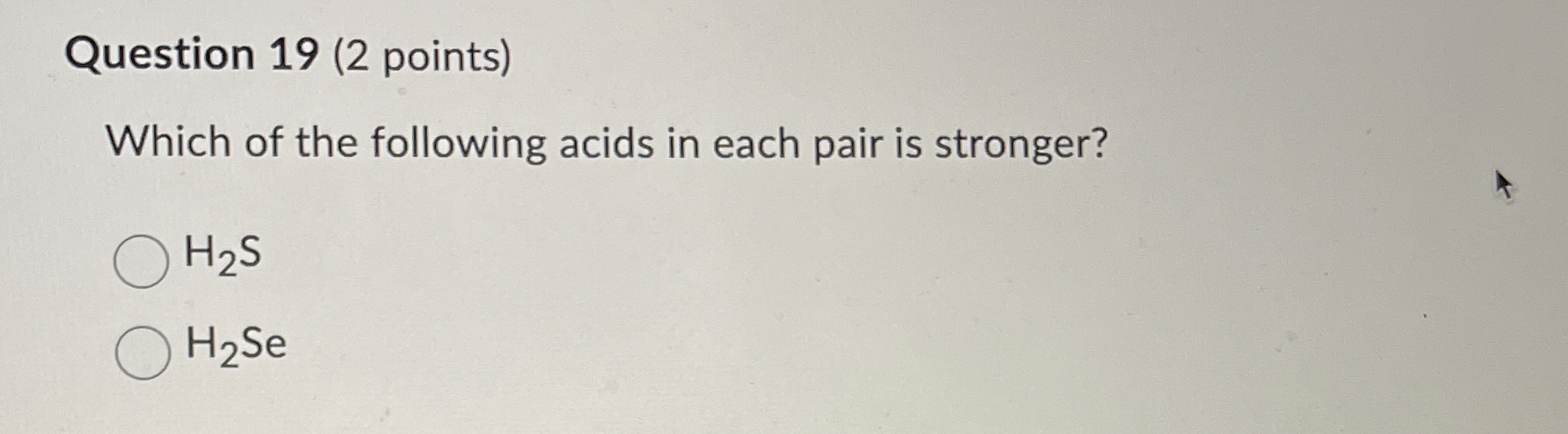 Solved Question 19 (2 ﻿points)Which of the following acids | Chegg.com