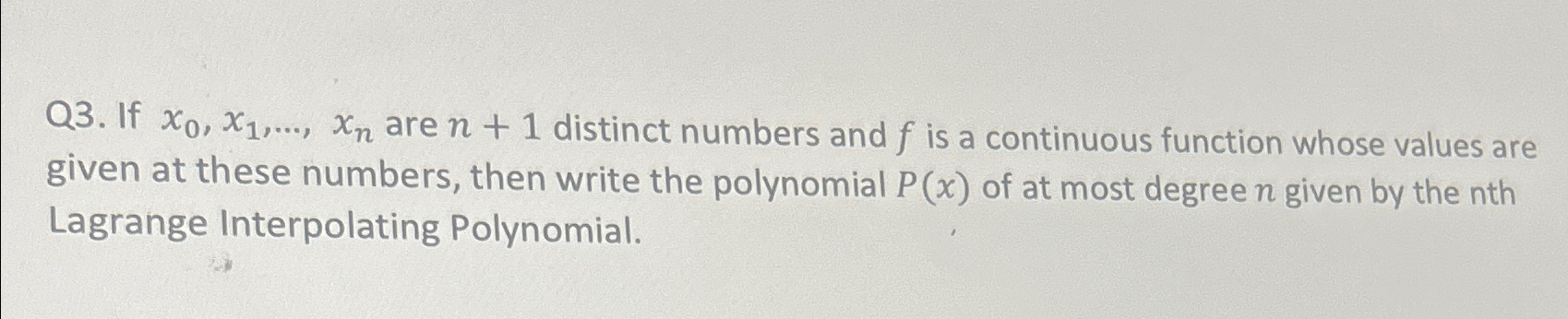 Solved Q3. ﻿If x0,x1,dots,xn ﻿are n+1 ﻿distinct numbers and | Chegg.com