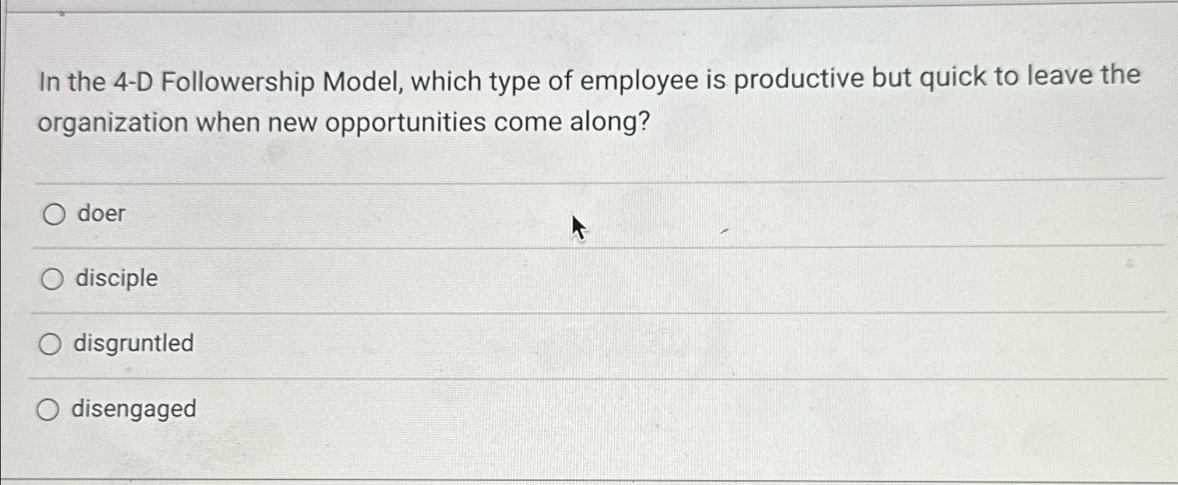 Solved In the 4-D Followership Model, which type of employee | Chegg.com