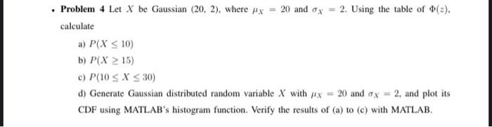 Solved - Problem 4 Let X be Gaussian (20,2), where μX=20 and | Chegg.com