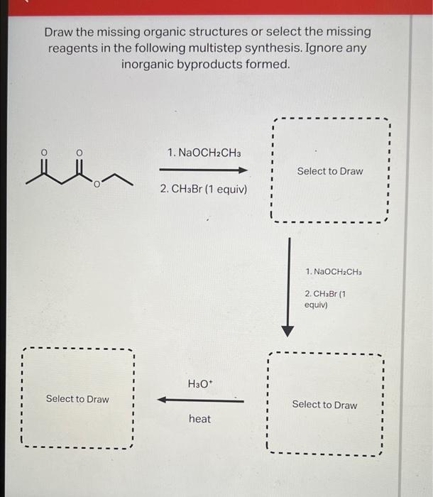 Solved Draw the missing organic structures or select the | Chegg.com
