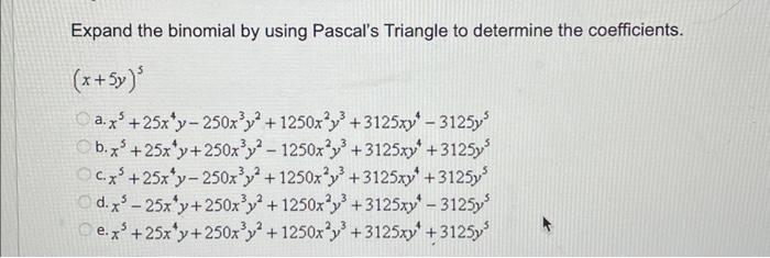 Solved Expand the binomial by using Pascal's Triangle to | Chegg.com