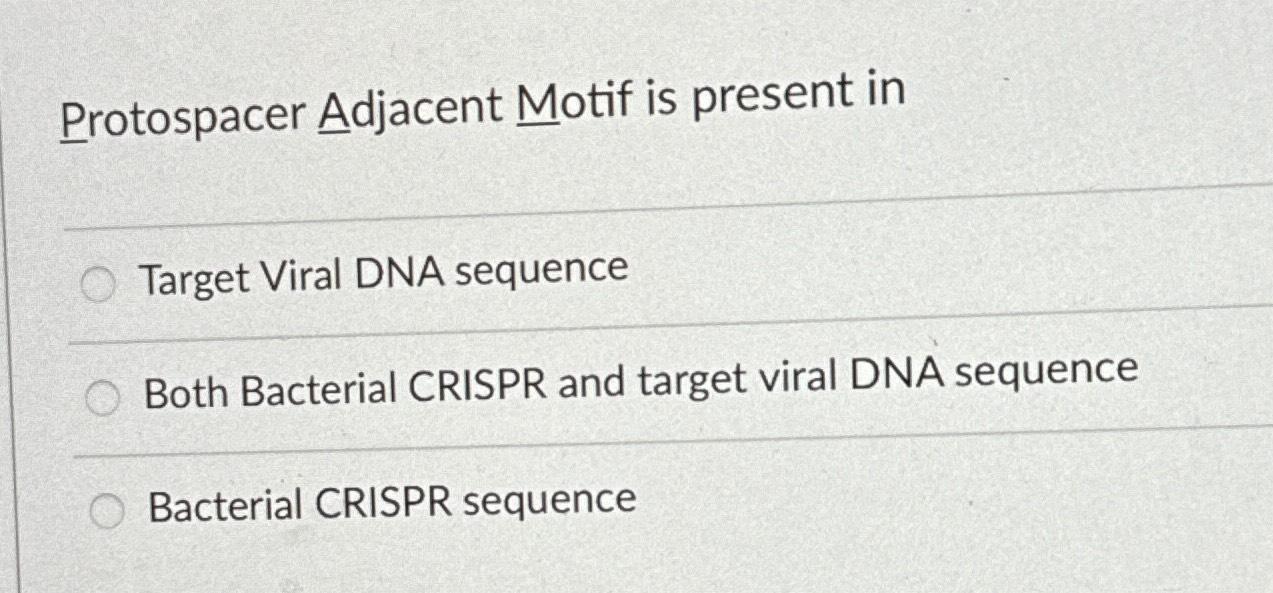 Solved Protospacer Adjacent Motif is present inTarget Viral | Chegg.com