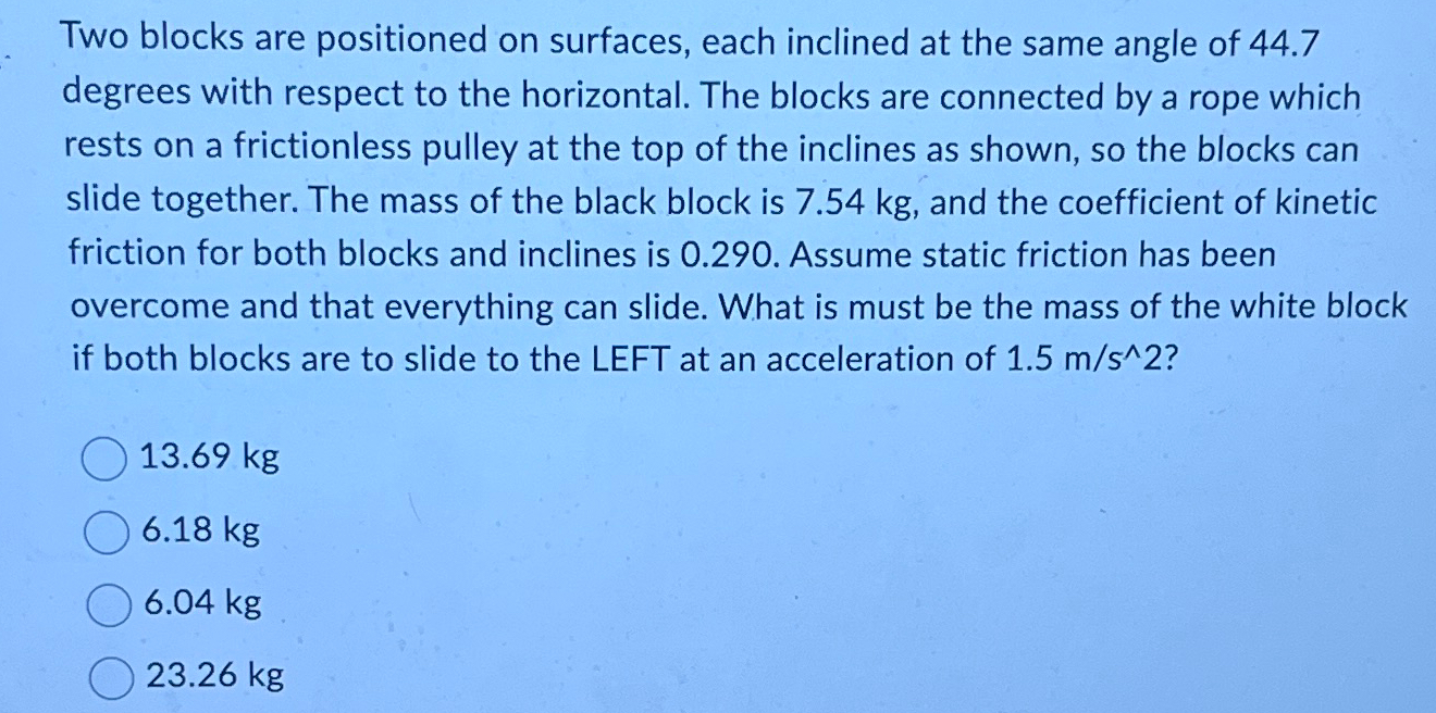 Solved Two blocks are positioned on surfaces, each inclined | Chegg.com Solved Two blocks are positioned on surfaces, each inclined | Chegg.com