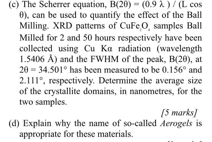 Solved (c) The Scherrer equation, B(20) = (0.9 2 ) / (L cos | Chegg.com
