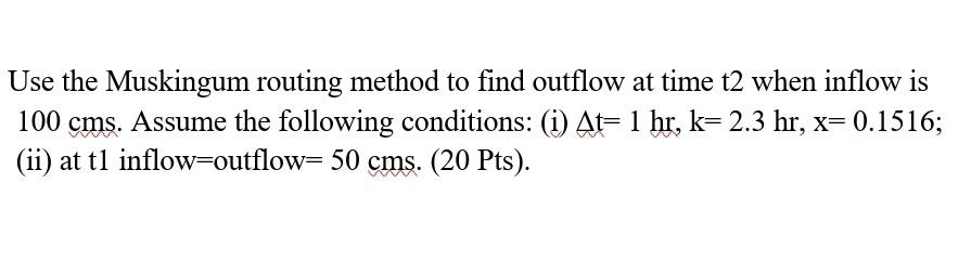 Solved Use the Muskingum routing method to find outflow at | Chegg.com
