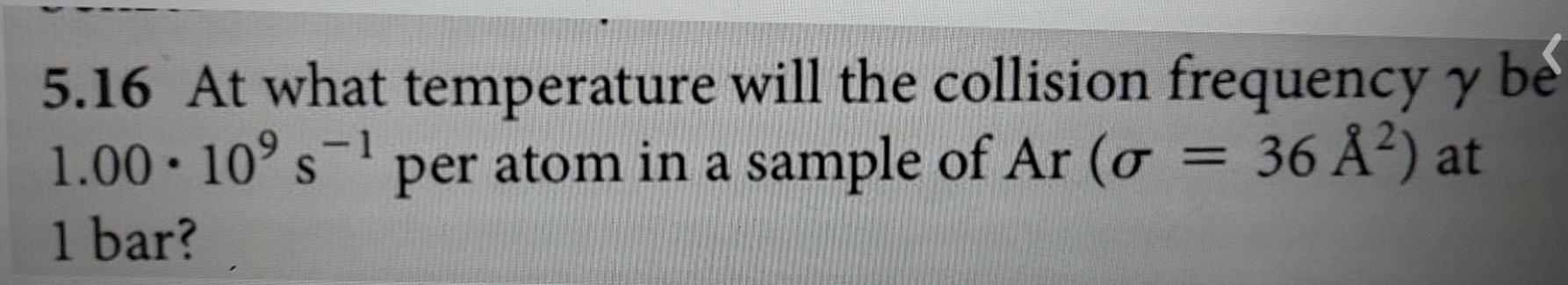 Solved 5.16 At what temperature will the collision frequency | Chegg.com