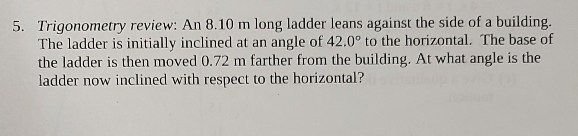 Solved Trigonometry review: An 8.10 m long ladder leans | Chegg.com