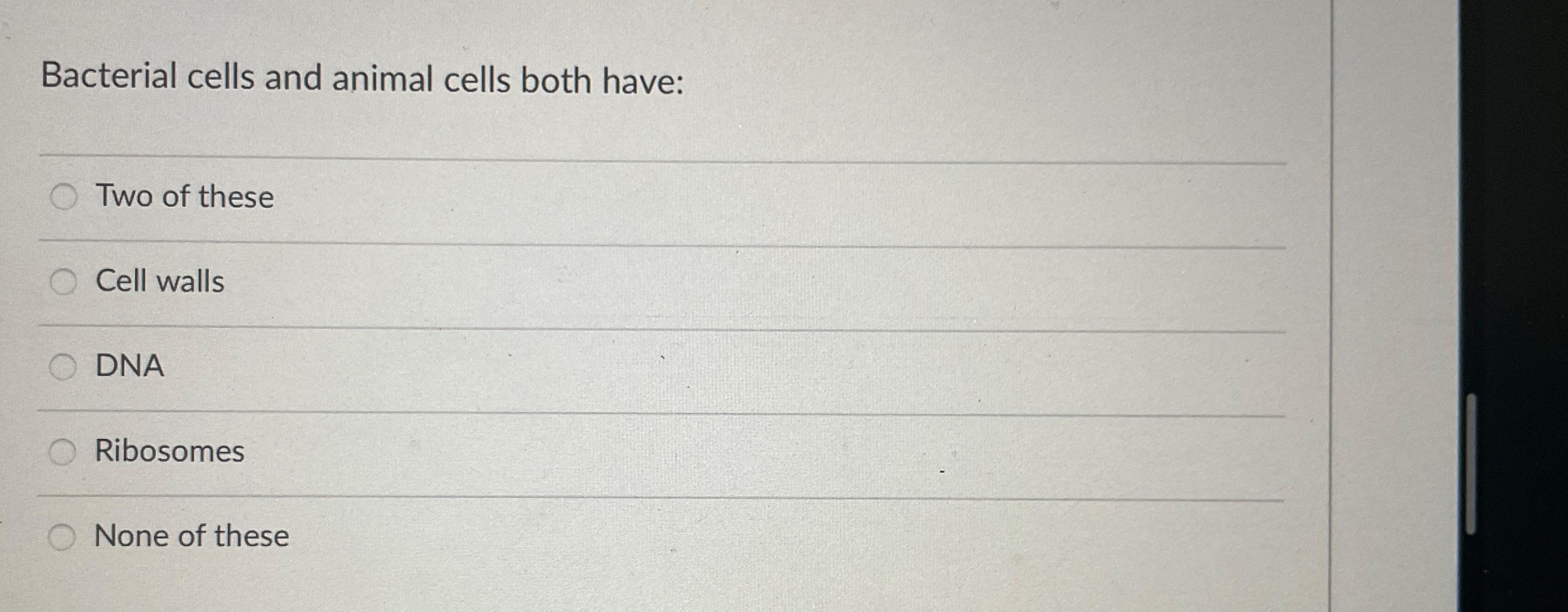 Solved Bacterial cells and animal cells both have:Two of | Chegg.com