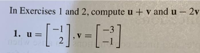 Solved In Exercises 1 and 2, compute u+v and u−2v 1. | Chegg.com