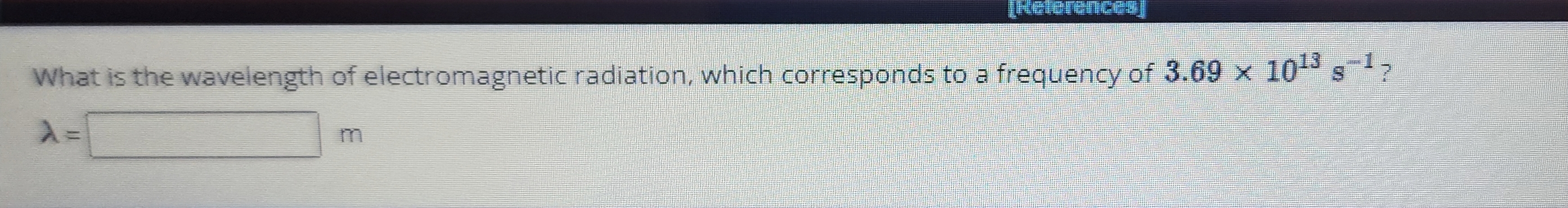 Solved What is the wavelength of electromagnetic radiation, | Chegg.com