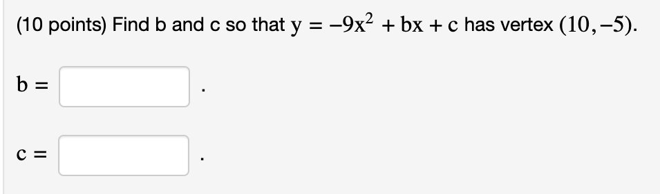 Solved (10 ﻿points) ﻿Find b ﻿and c ﻿so that y=-9x2+bx+c ﻿has | Chegg.com