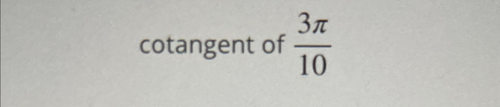 Solved cotangent of 3π10 | Chegg.com