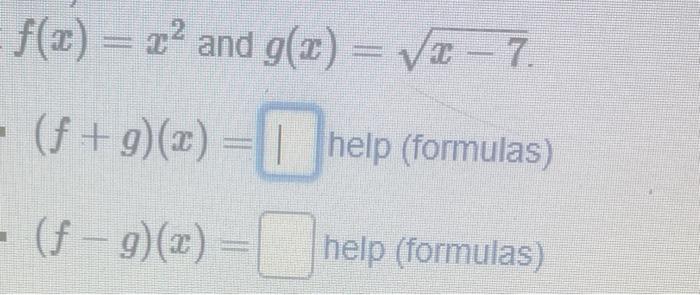 Solved f(x)=x2 and g(x)=x−7 (f+g)(x)= help (formulas) | Chegg.com