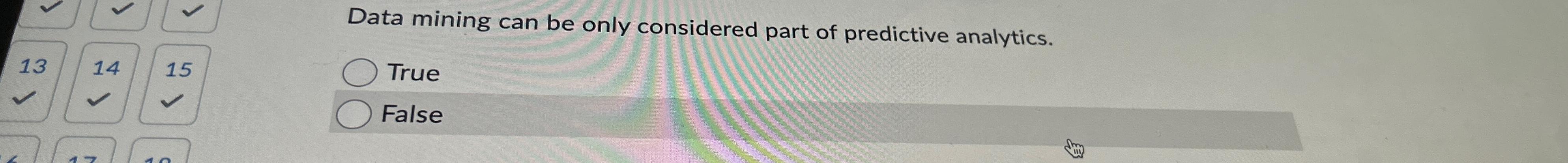 Solved Data mining can be only considered part of predictive | Chegg.com