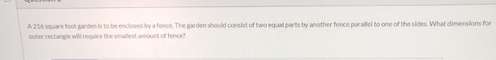 Solved A 216 square foot garden is to be enclosed by a | Chegg.com