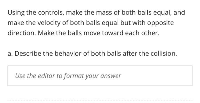 Solved Using the controls, make the mass of both balls | Chegg.com