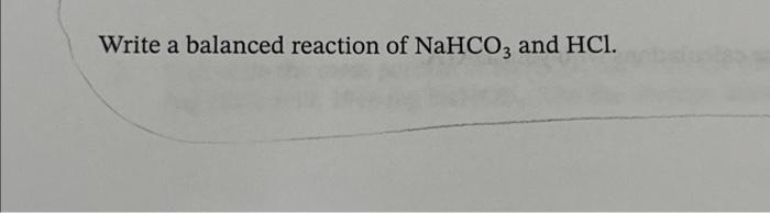 Solved Write a balanced reaction of NaHCO3 and HCl. | Chegg.com