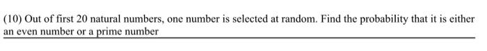 Solved (10) Out of first 20 natural numbers, one number is | Chegg.com